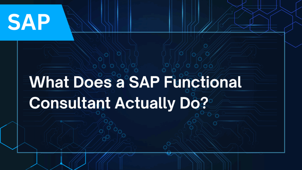 What Does a SAP Functional Consultant Actually Do?